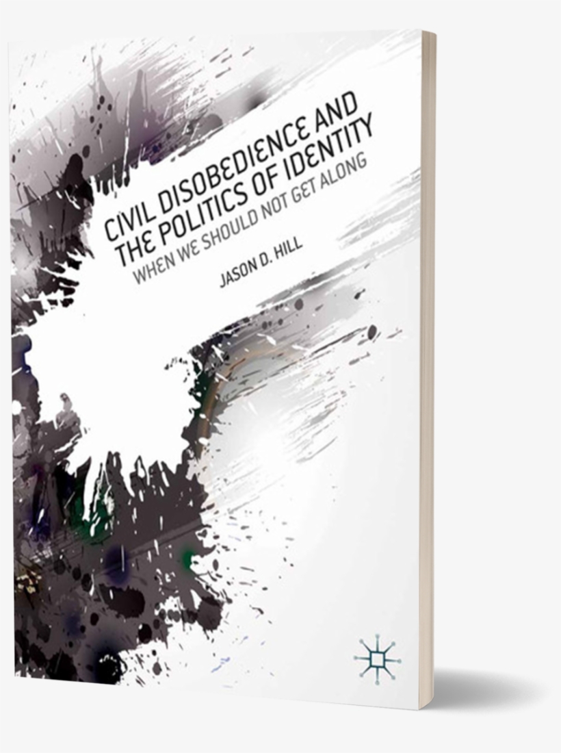 Civil Disobedience And The Politics Of Identity Book - Civil ...