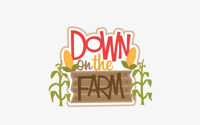 Down On The Farm Svg Scrapbook Title Farm Svg Cut Files - Free Clipart ...