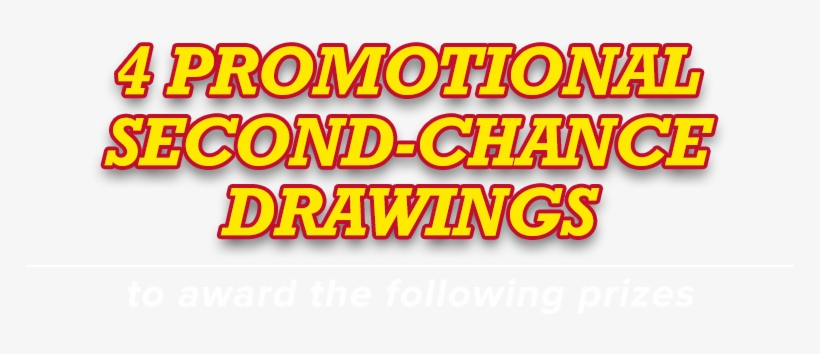 4 Promotional Second-chance Drawings To Award The Following - Second ...