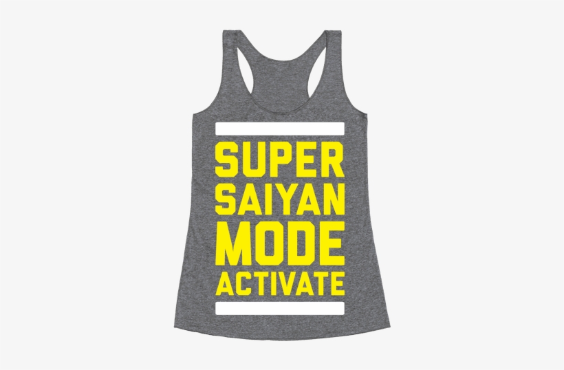 Super Saiyan Mode Activate Racerback Tank Top - Everything Hurts And I ...
