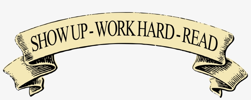 This Free Icons Png Design Of Show Up Work Hard Read - 2400x846 PNG ...