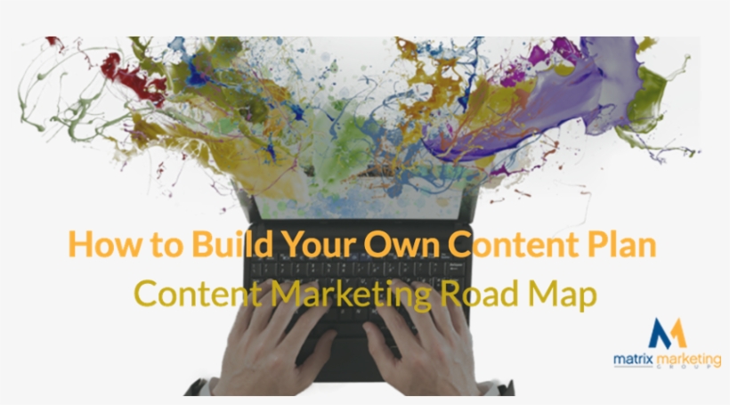 Content Marketing Road Map How To Build Your Own Content - Content ...