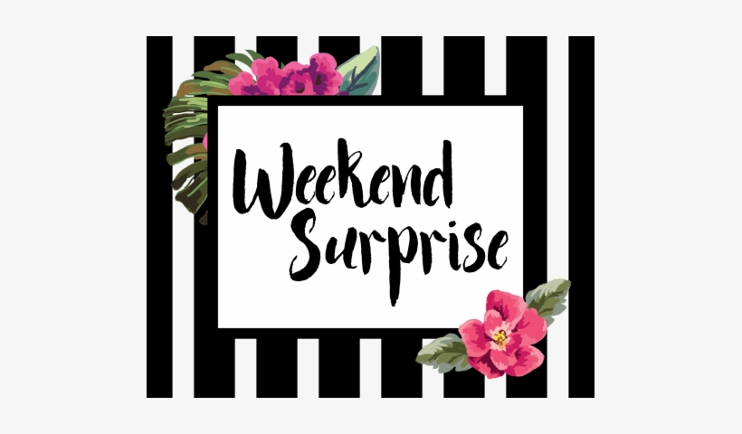 Weekend Surprise