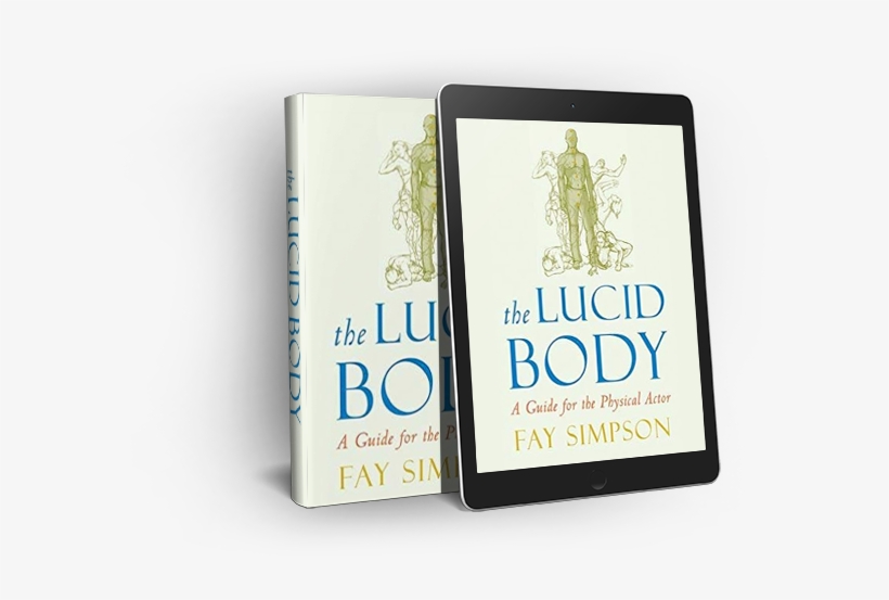 Lucid Body Book - Lucid Body: A Guide For The Physical Actor - 720x480 ...