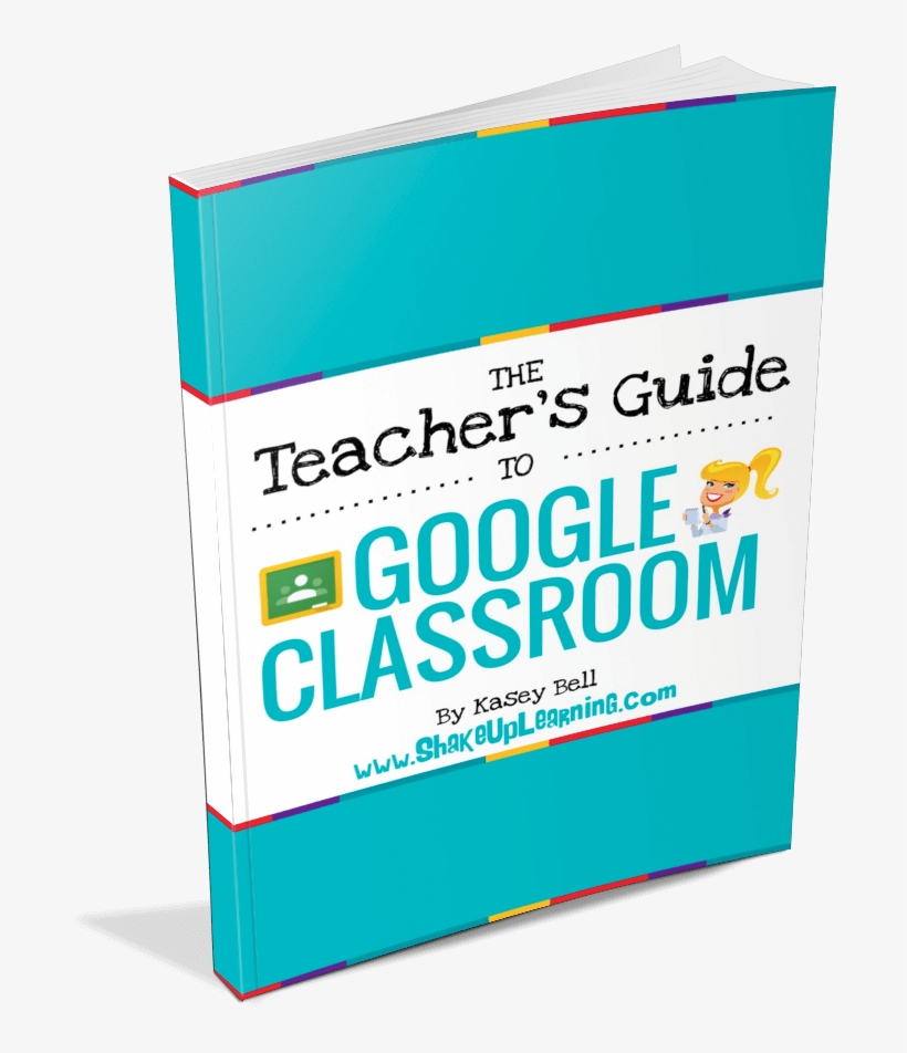 The Teacher's Guide To Google Classroom Ebook - Teachers Guide ...