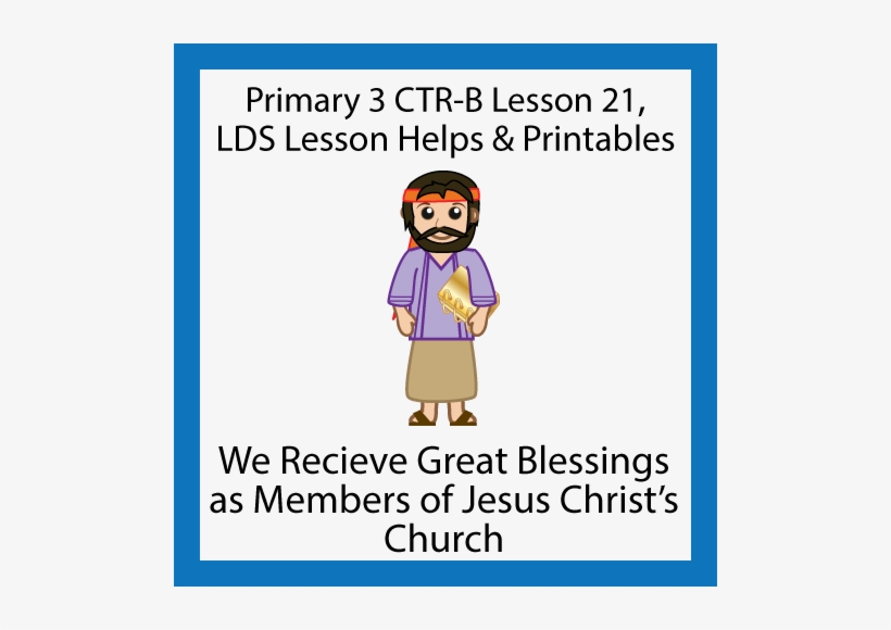 These Helps And Printables Are Based On Primary 3 Lesson - Blessings Of ...