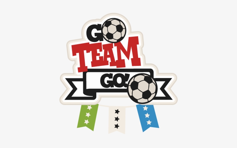 Go Team Go Soccer Svg Scrapbook Title Football Svg - Go Team Go ...