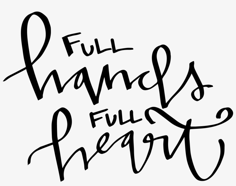 Full Hands Full Heart - 5000x5000 PNG Download - PNGkit