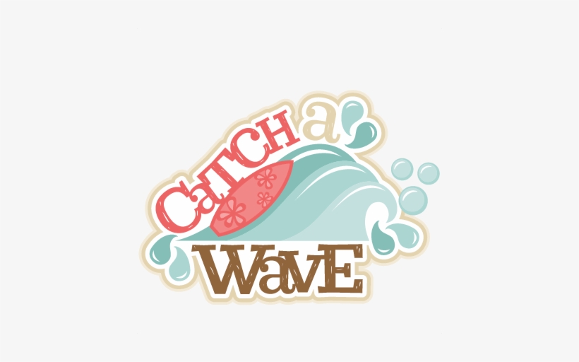 Catch A Wave Title Svg Scrapbook Cut File Cute Clipart - Catch A Wave ...