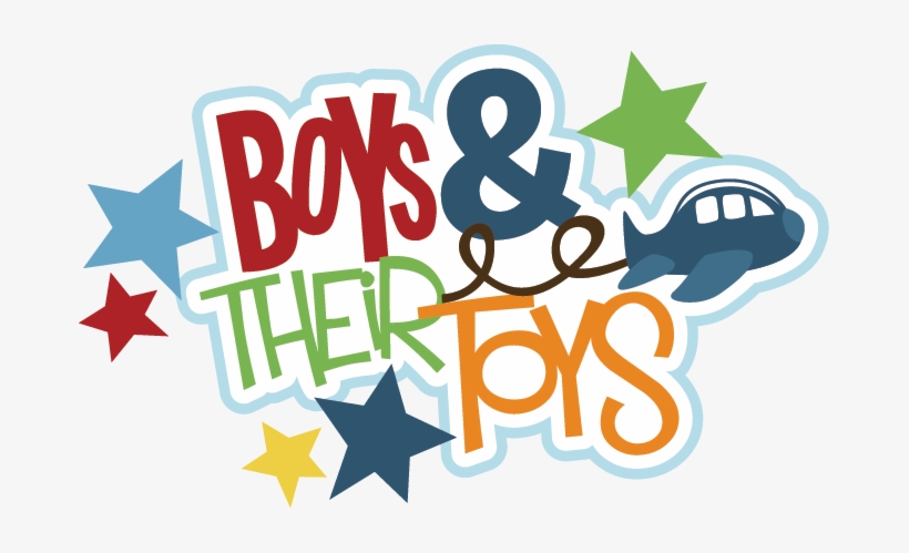 Boys & Their Toys Svg Scrapbook Title Boys Svg Files - Drawing ...