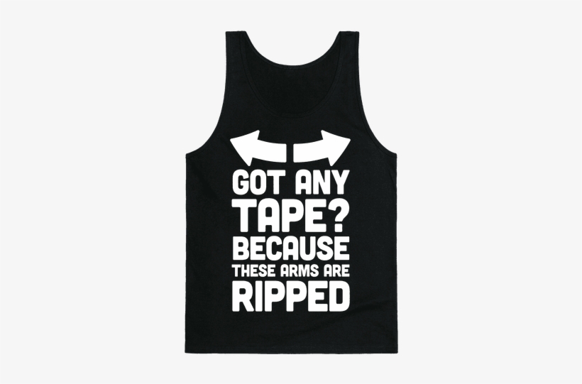 Because These Arms Are Ripped Tank Top - Run For Cake - 484x484 PNG ...