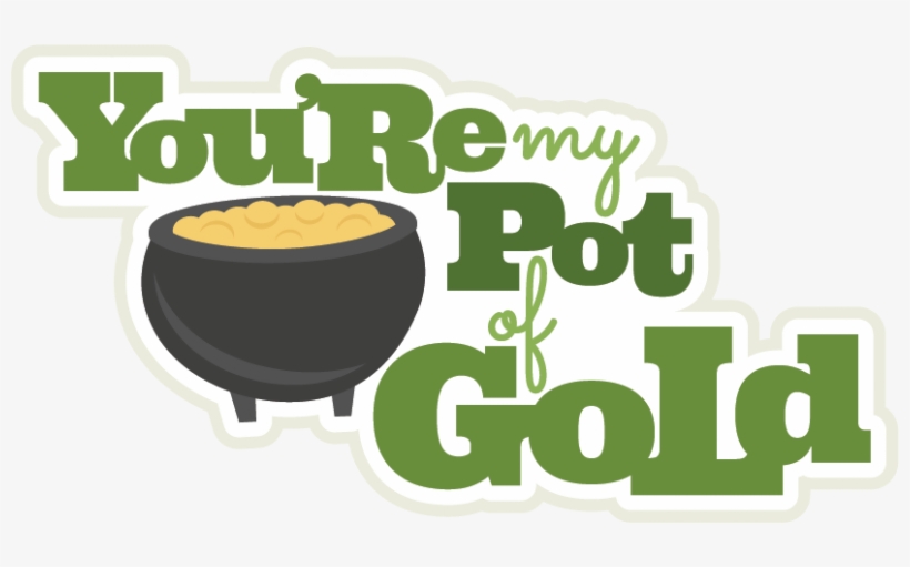You Re My Pot Of Gold Svg S Le St Patricks Day - You Re My Pot Of Gold ...