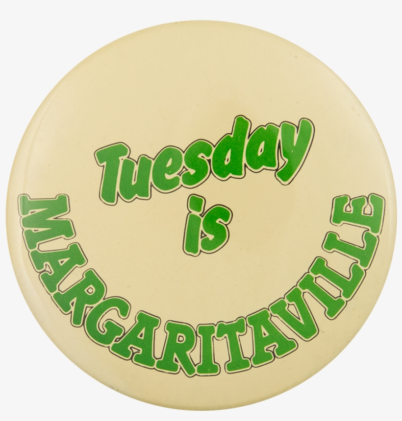 Tuesday Is Margaritaville - Badge - 1000x988 PNG Download - PNGkit