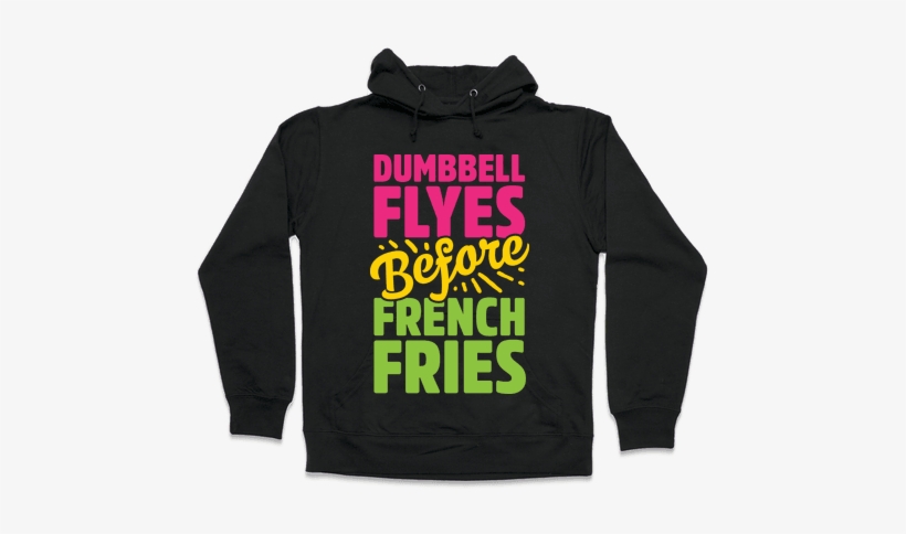 Dumbbell Flyes Before French Fries Hooded Sweatshirt - Frida Khalo (i ...