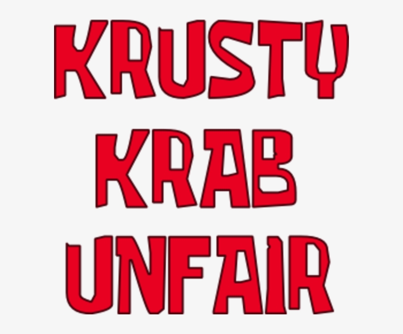 Krusty Krab Unfair Sign - 600x600 PNG Download - PNGkit