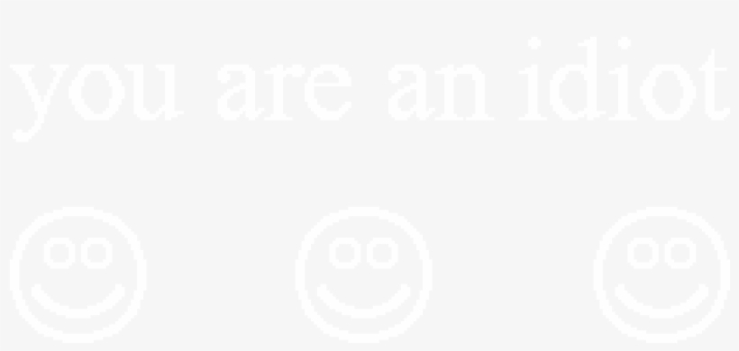 Idiotw - You Are An Idiot - 960x540 PNG Download - PNGkit