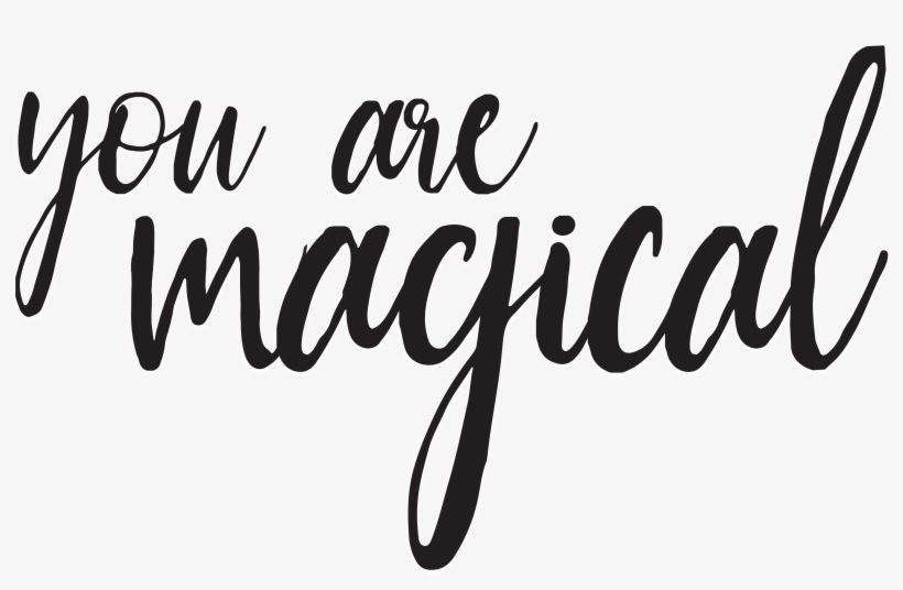 Words You Are Magical - Calligraphy - 4999x5000 PNG Download - PNGkit