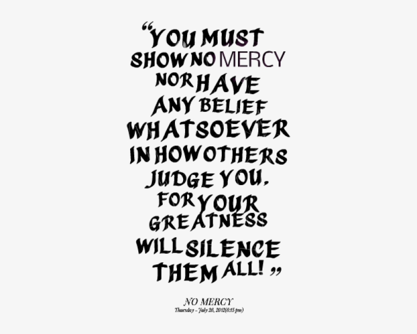 You Must Show No Mercy Nor Have Any Belief Whatsoever - Growing In ...