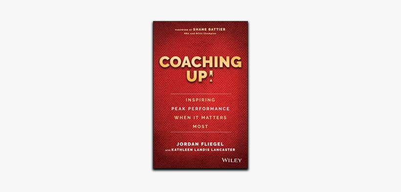 Coaching Up By Jordan Fliegel - Coaching Up! Inspiring Peak Performance ...