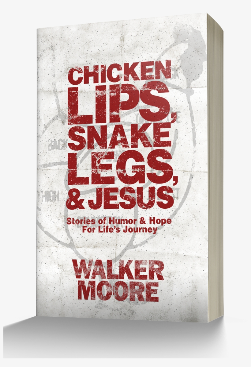 Chicken Lips, Snake Legs, And Jesus: Stories Of Humor - 1099x1597 PNG ...