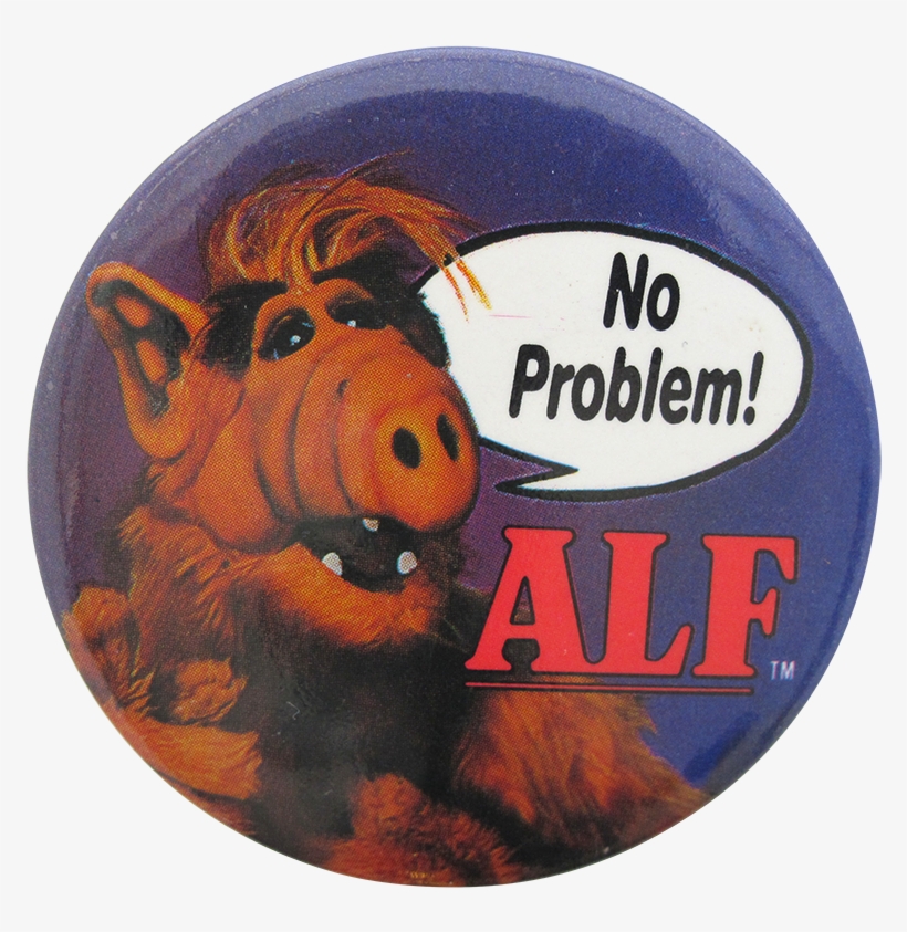 No Problem Alf Entertainment Button Museum - Vintage Alf Tv Show No ...