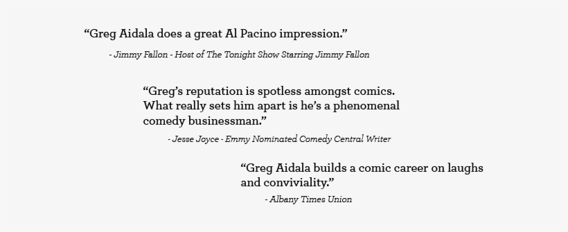 Welcome Comedy Fan I'm Greg Aidala, An Award-winning - Greg Aidala ...