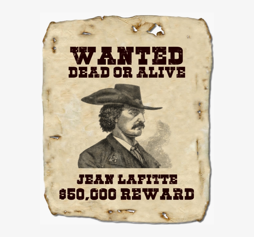 It Has Been Rumored That Jean Lafitte, The Famous Privateer, - Wanted ...