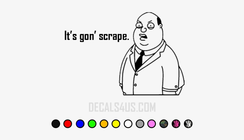 Its Gon Scrape Decal - Decal - 500x500 PNG Download - PNGkit
