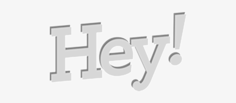 Hey - Portable Network Graphics - 1000x1000 PNG Download - PNGkit