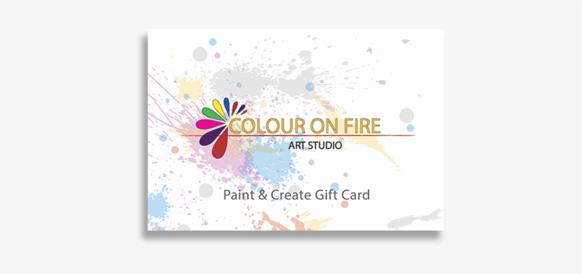 Gift Cards Are Available From Colour On Fire Art Studio - Colour On ...