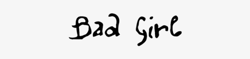 Bad Girl - Calligraphy - 778x176 PNG Download - PNGkit