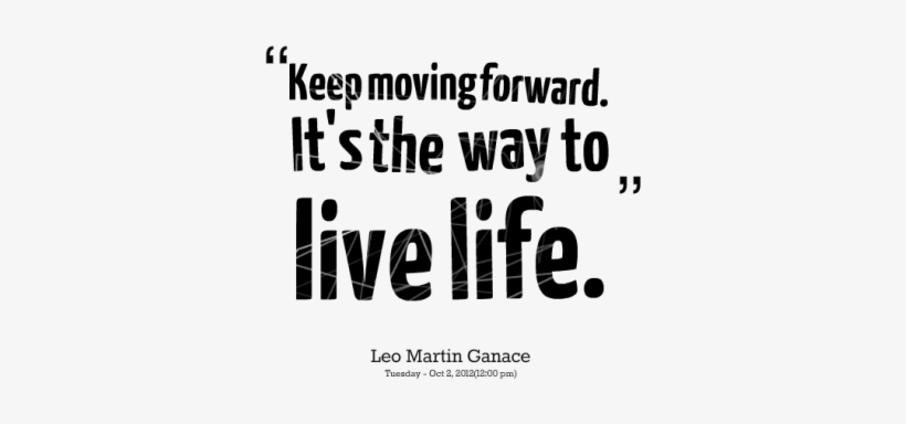 ”keep Moving Forward - Quotation - 380x348 PNG Download - PNGkit