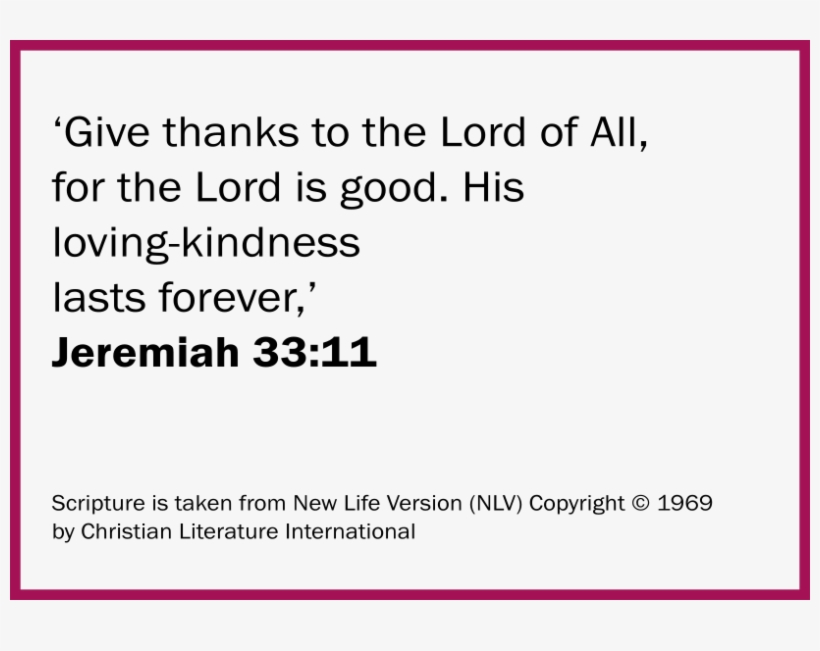 Jeremiah 33,11'give Thanks To The Lord Of All, For - 815x571 PNG ...