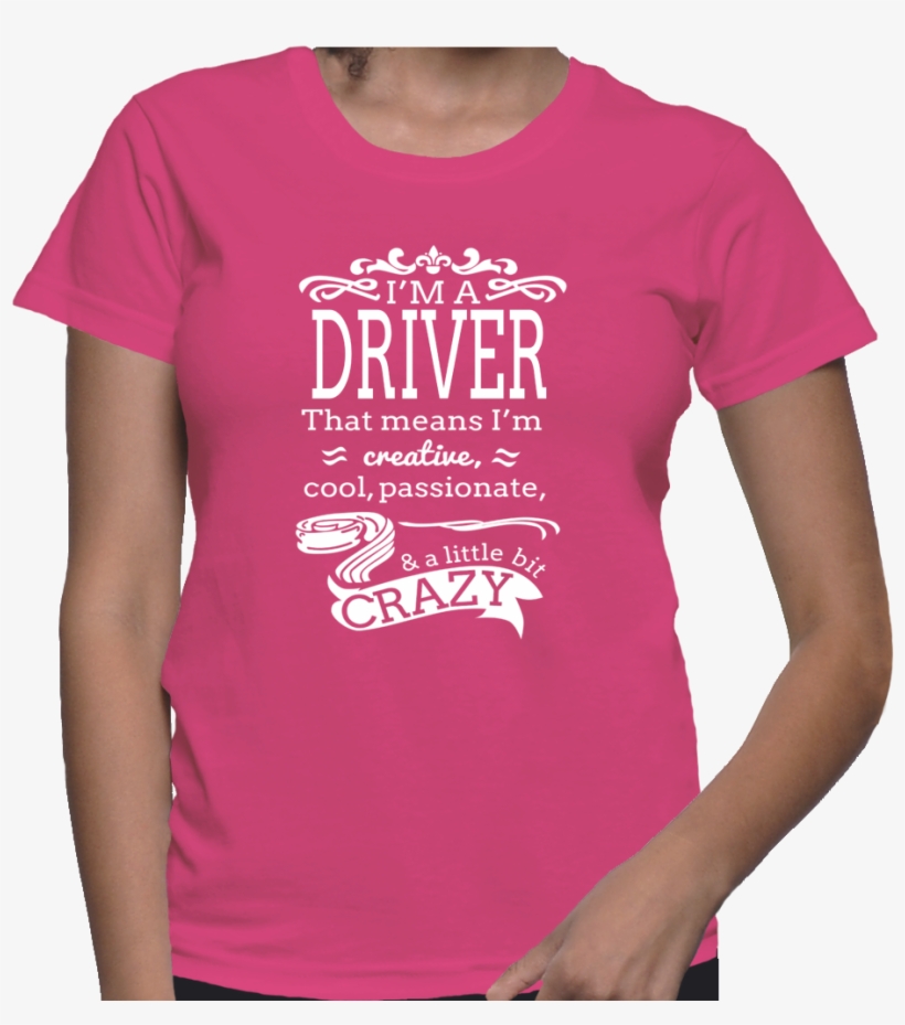 I Am Creative, Cool Passionate & Little Bit Crazy Driver - 1000x1000 ...