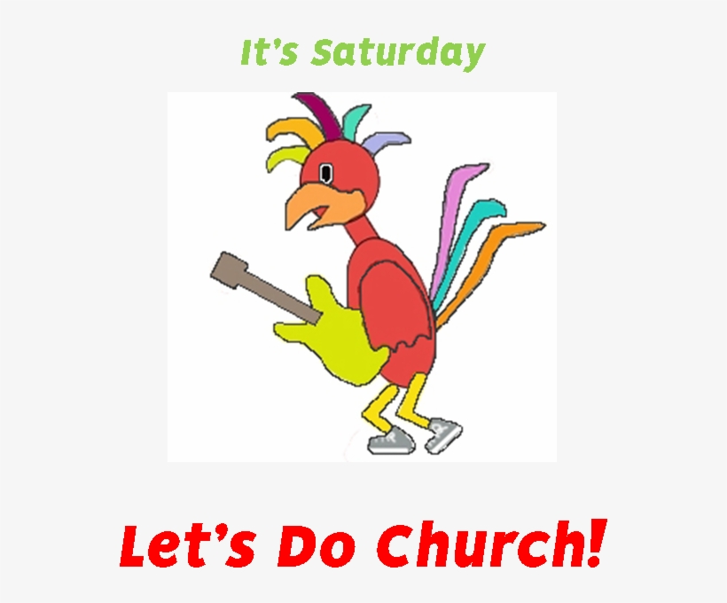 It's Saturday Let's Do Church - 623x652 PNG Download - PNGkit