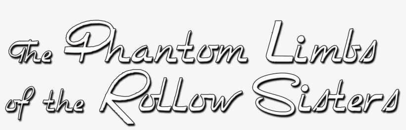 The Phantom Limbs Of The Rollow Sisters Is A “boondocks-gothic ...