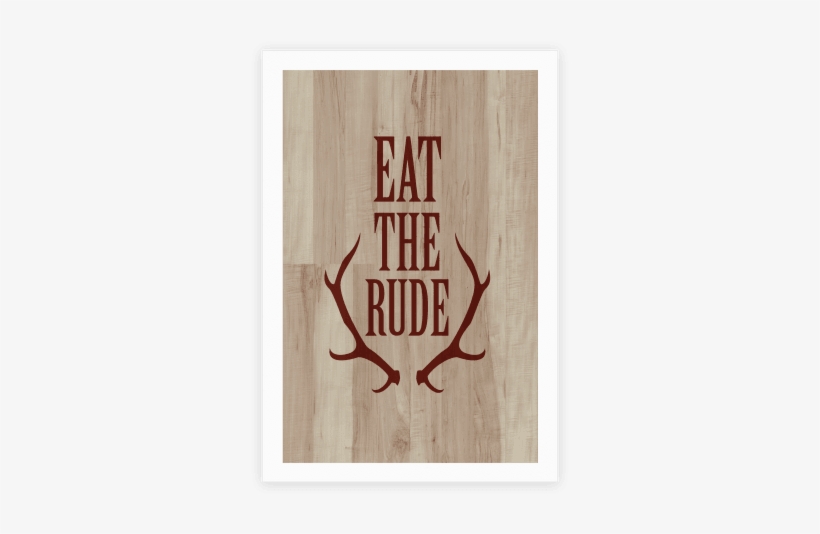 Eat The Rude Poster - Ivozxy Eat The Rude, Hanibal2 Samsung Galaxy Note ...