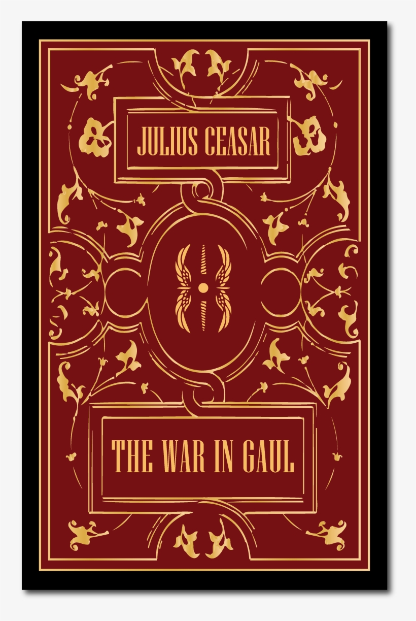 The War In Gaul By Julius Caesar - Illustration - 900x1160 PNG Download ...