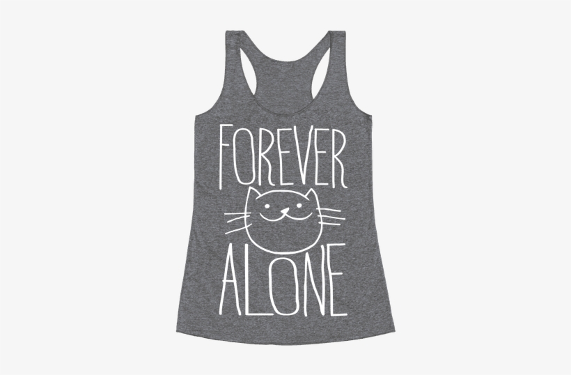 Forever Alone Racerback Tank Top - My Lazy Sexy Sloth Costume Racerback ...