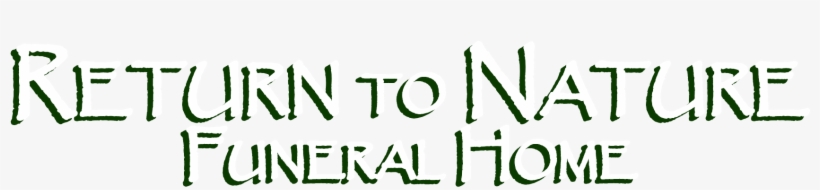Return To Nature Funeral Home - Calligraphy - 1770x408 PNG Download ...