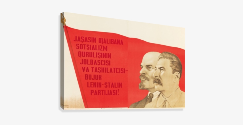 Long Live The Party Of Lenin And Stalin Canvas Print - Lenin Hailing ...