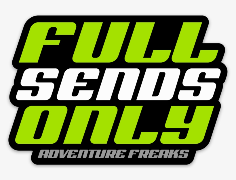 Download Transparent Image Of Full Sends Only Weatherproof Sticker ...