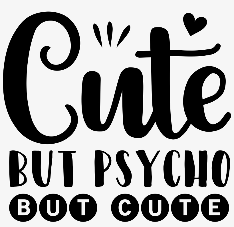 Cute But Psycho - Calligraphy - 4688x3125 PNG Download - PNGkit