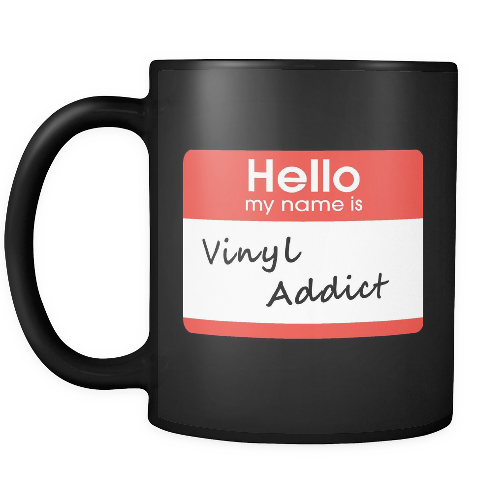 Download Hello My My Name Is Vinyl Addict, Support Group Black - You Re ...