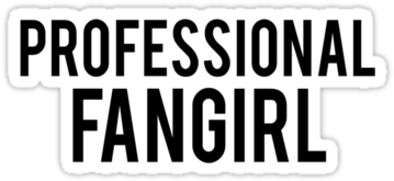 Download Transparent Professional Fangirl" Stickers By Drawingsbymaci ...