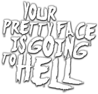 Download Your Pretty Face Is Going To Hell 5171438384c2f - Your Pretty ...