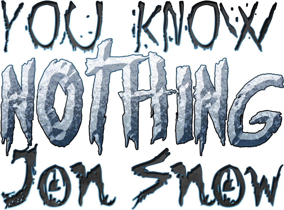 Download You Know Nothing Jon Snow Game Of Thrones Quote - Game Of Thrones Transparent - Full ...