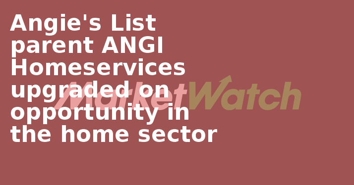 Download Angie's List Parent Angi Homeservices Upgraded On Opportunity ...