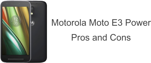 Download Pros And Cons Of Motorola Moto E3 Power - Moto E3 Power ...