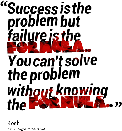 Download Success Is The Problems But Failure Is The Formula - Success ...